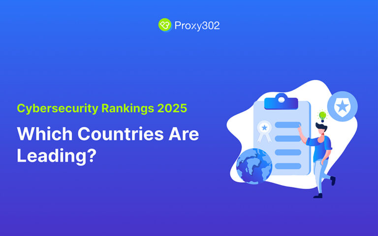 Cybersecurity Rankings 2025: Which Countries Are Leading? - Proxy302 Blog