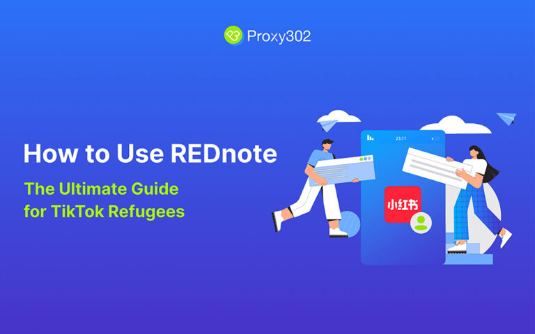 How to Use REDnote : The Ultimate Guide for TikTok Refugees - Proxy302 Blog