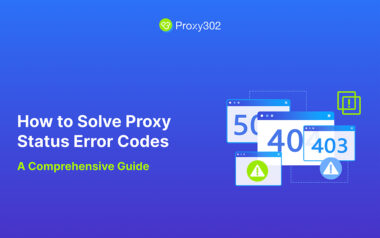 How to Solve Proxy Status Error Codes: A Comprehensive Guide - Proxy302 Blog