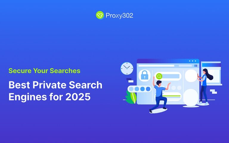 Secure Your Searches: Best Private Search Engines for 2025 - Proxy302 Blog