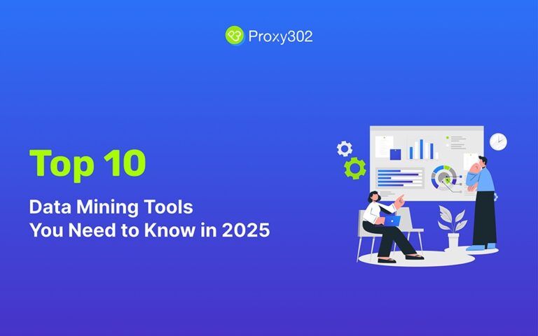 Top 10 Data Mining Tools You Need to Know in 2025 - Proxy302 Blog