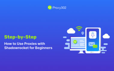 Step-by-Step: How to Use Proxies with Shadowrocket for Beginners - Proxy302 Blog